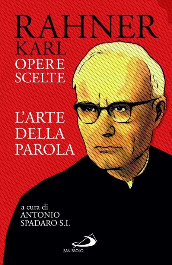 Karl Rahner. L’arte della parola. Opere scelte | La Civiltà Cattolica